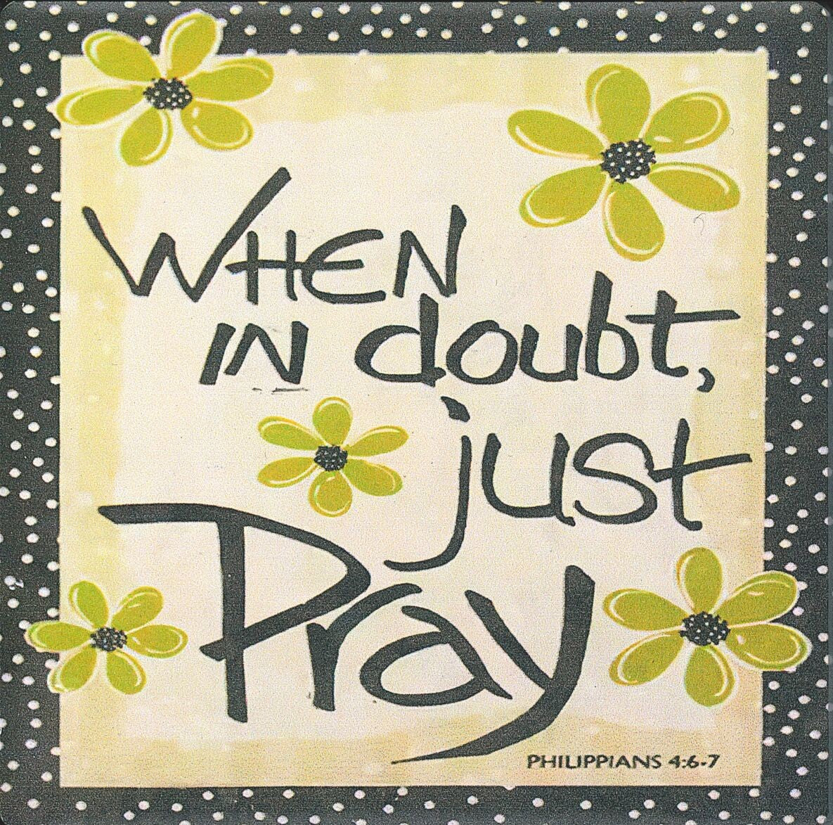 When In Doubt Just Pray Philippians 4:6-7. Ceramic Message Tile. Appro ...