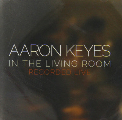 In the Living Room Recorded Live CD - Aaron Keyes — Christian ...