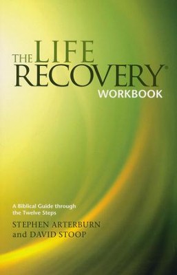 Life Recovery Workbook: A Biblical Guide through the Twelve Steps ...