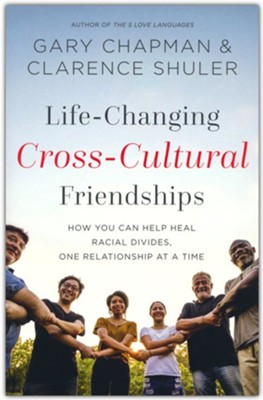 Life-Changing Cross-Cultural Friendships: How You Can Help Heal Racial ...