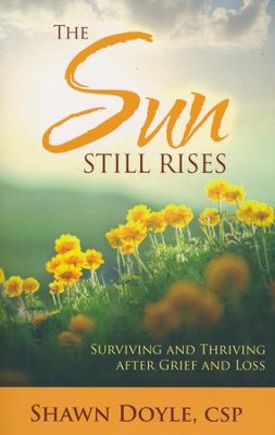 Sun Still Rises: Surviving and Thriving After Grief and Loss ...