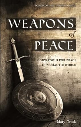 Weapons of Peace: God's Tool for Peace in a Chaotic World — Christian ...