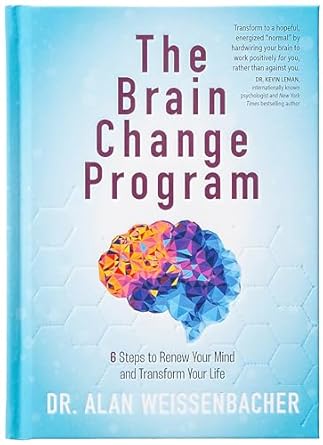 Brain Change Program: 6 Steps to Renew Your Mind and Transform Your Li ...