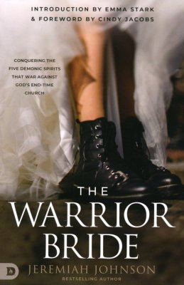 Warrior Bride: Conquering the Five Demonic Spirits That War Against Go ...