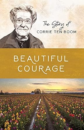 Beautiful Courage: The Story of Corrie ten Boom (Women of Courage ...