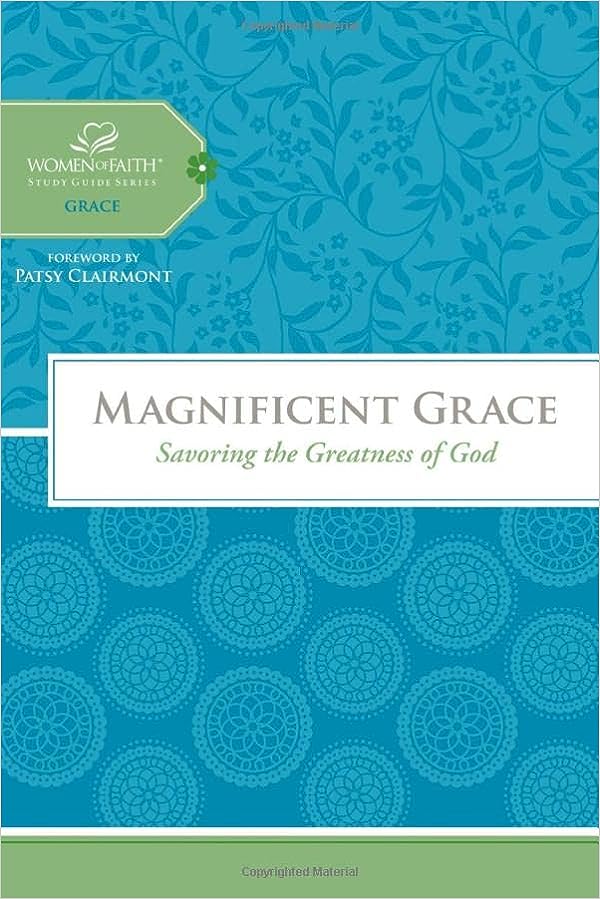 Magnificent Grace - Savoring the Greatness of God, Women of Faith Bibl ...