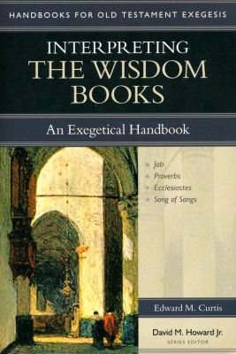 Interpreting the Wisdom Books: An Exegetical Handbook (Handbooks for O ...