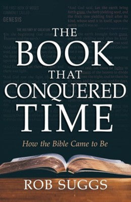 Book that Conquered Time: How the Bible Came to Be — Christian ...