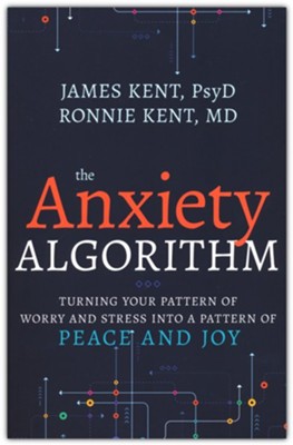 Anxiety Algorithm: Turning Your Pattern of Worry and Stress into a Pat ...