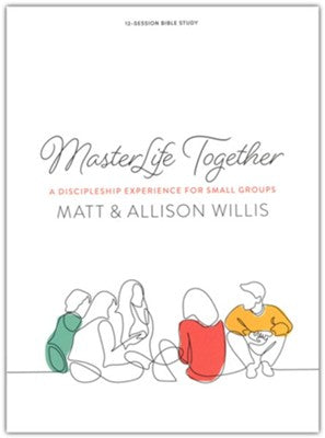 MasterLife Together Bible Study Book: A Discipleship Experience for Gr ...