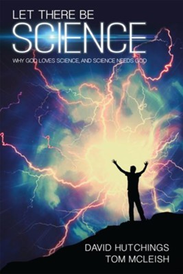 Let There Be Science: Why God Loves Science, and Science Needs God ...