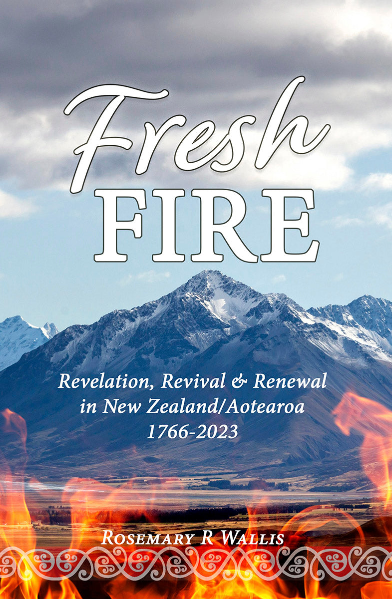 Fresh Fire - Revelation, Revival & Renewal in New Zealand/Aotearoa 176 ...