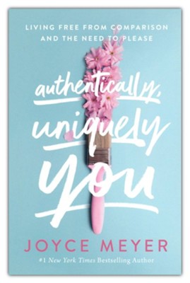 Authentically, Uniquely You book: Living Free from Comparison and the ...