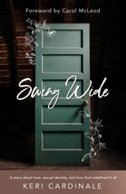 Swing Wide: A Story About Love, Sexual Identity, and How God Redefined ...