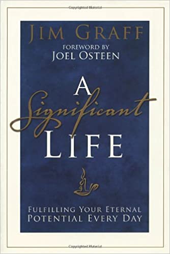 Significant Life : Fulfilling your Eternal Potential Every Day ...