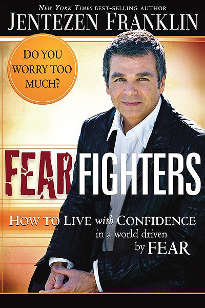 Fear Fighters: How to Live with Confidence in a World Driven by Fear ...