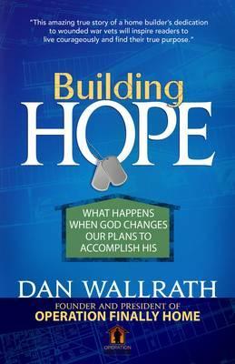 Building Hope: What Happens When God Changes Our Plans to Accomplish H ...