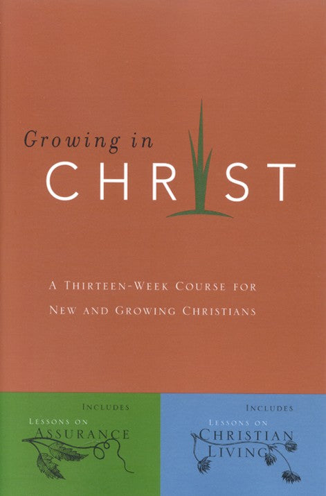 Growing in Christ: 13-Week Course for New and Growing Christians ...