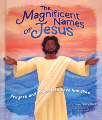 Magnificent Names of Jesus: A Children's Guide to Praying to the Savio ...